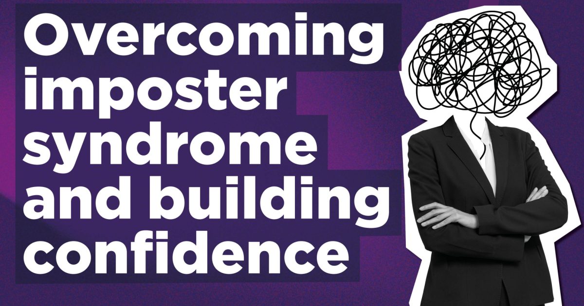 Overcoming imposter syndrome and building confidence