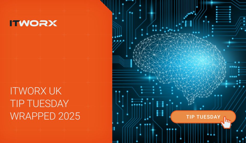 ITWORX UK Tip Tuesday Wrapped 2025