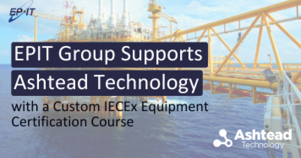 EPIT Group launches custom IECEx equipment certification course to Support Ashtead Technology